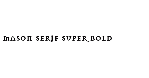 Mason Serif Super Bold